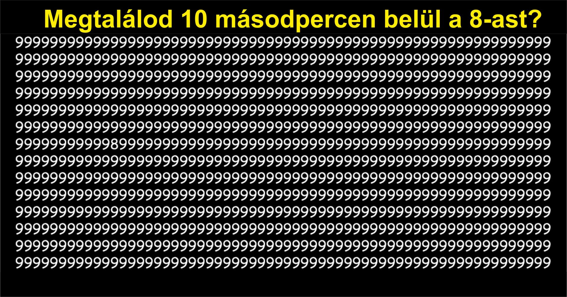 Mennyire vagy jó megfigyelő? Találd meg a 8-ast a számtalan 9-es között ...
